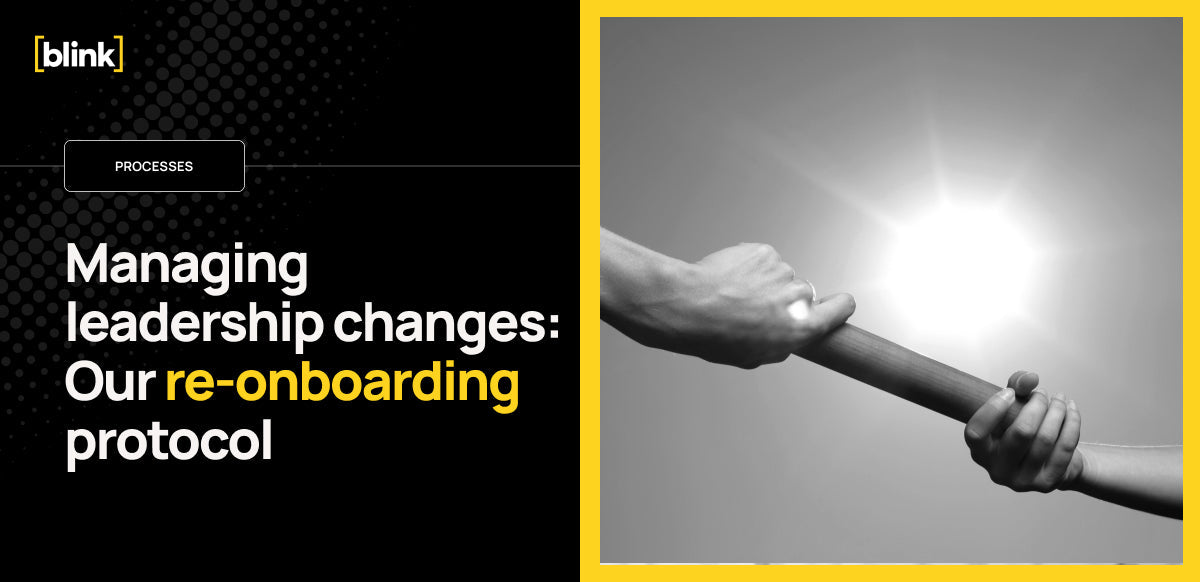 Managing leadership changes: Our re-onboarding protocol – Blink